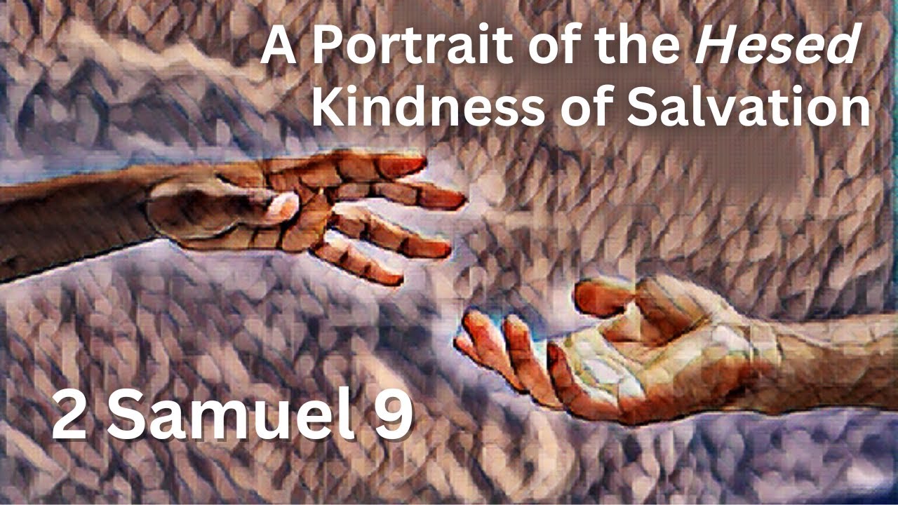 A Portrait of the Hesed Kindness of Salvation [ 2 Samuel 9 ] by Robin ...