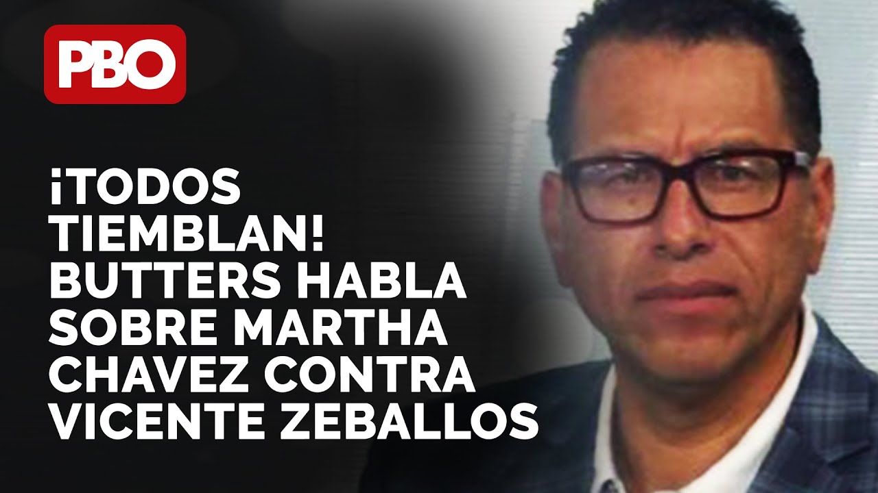 ¡TODOS TIEMBLAN! PHILLIP BUTTERS HABLA SOBRE MARTHA CHAVEZ CONTRA ...