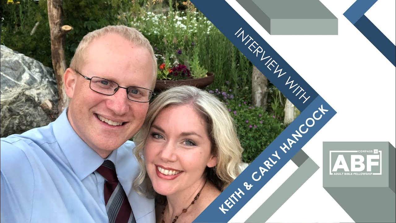 Interview with Keith and Carly Hancock | Adult Bible Fellowship ...