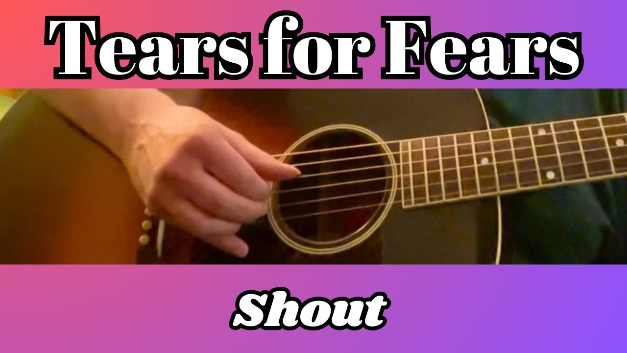 Tears for Fears - Shout - Fingerstyle Guitar - YouTube
