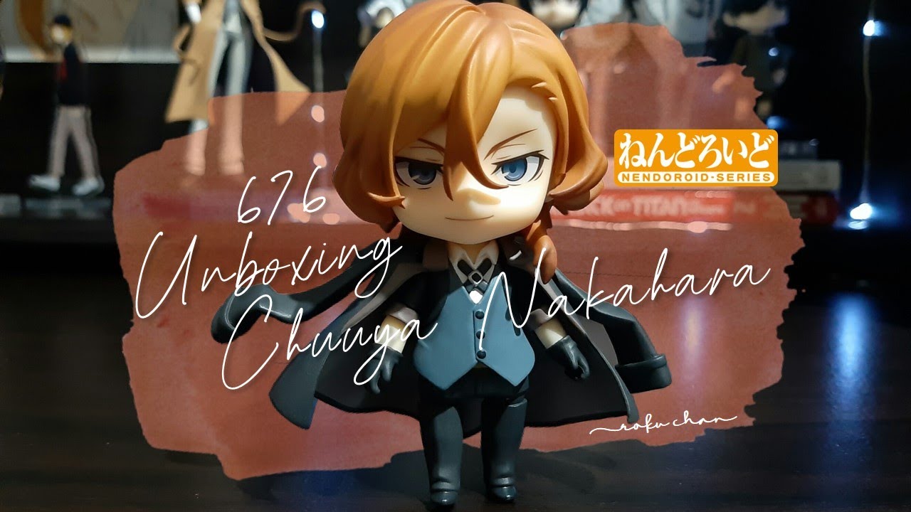 「UNBOXING」Nendoroid 676 Chuuya Nakahara by Good Smile Company - YouTube