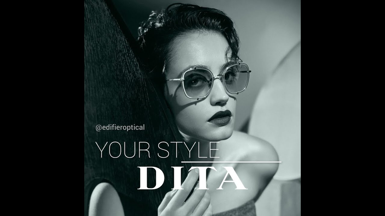 DITA ! YOUR STYLE 廣告歌曲| 愛德凡眼鏡精品|DITA EYEWEAR - YouTube