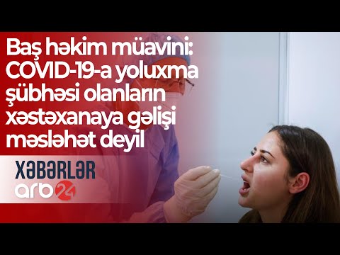 Baş həkim müavini: COVID-19-a yoluxma şübhəsi olanların xəstəxanaya gəlişi məsləhət deyil - Xəbərlər