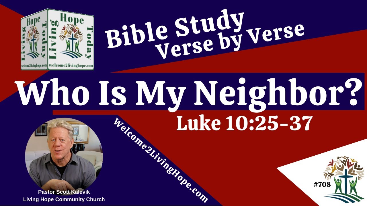 Who Is My Neighbor? - Luke 10:25-37 - Living Hope Today - YouTube