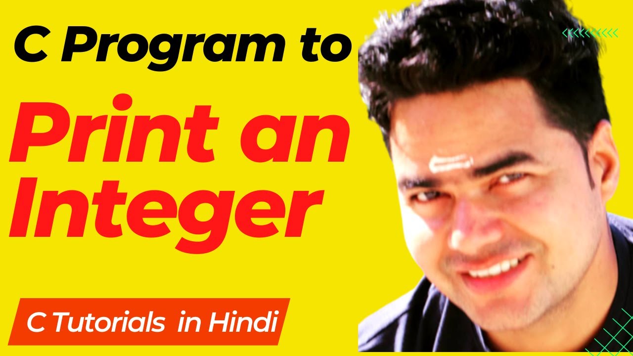 C Program To Print An Integer C Tutorials For Beginners In Hindi C Program To Print An Integer C Tutorials For Beginners In Hindi