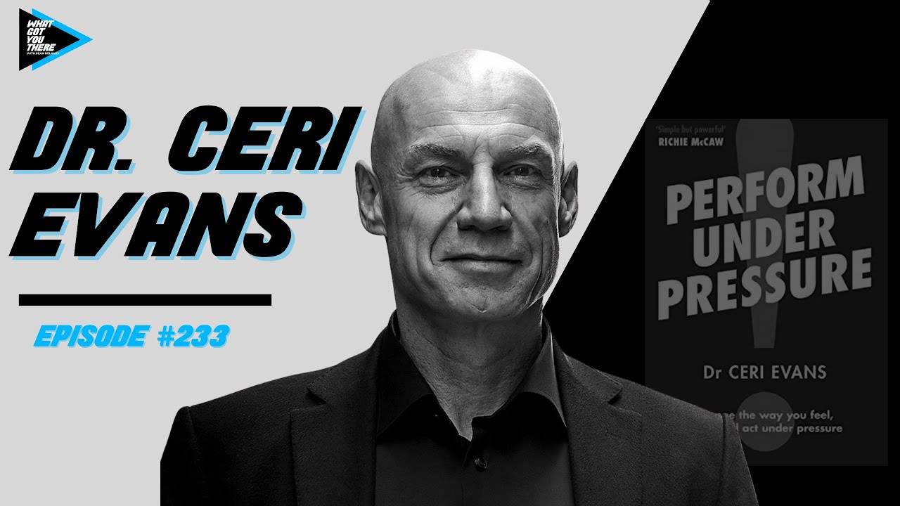 #233 Dr. Ceri Evans - Learning How to Perform Under Pressure - YouTube