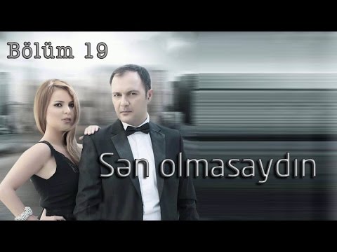 Sən olmasaydın (19-cu bölüm)