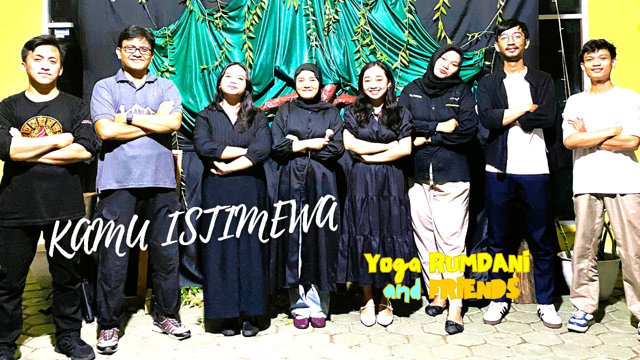 KAMU ISTIMEWA - Yoga RUMDANI and FRIENDS - YouTube