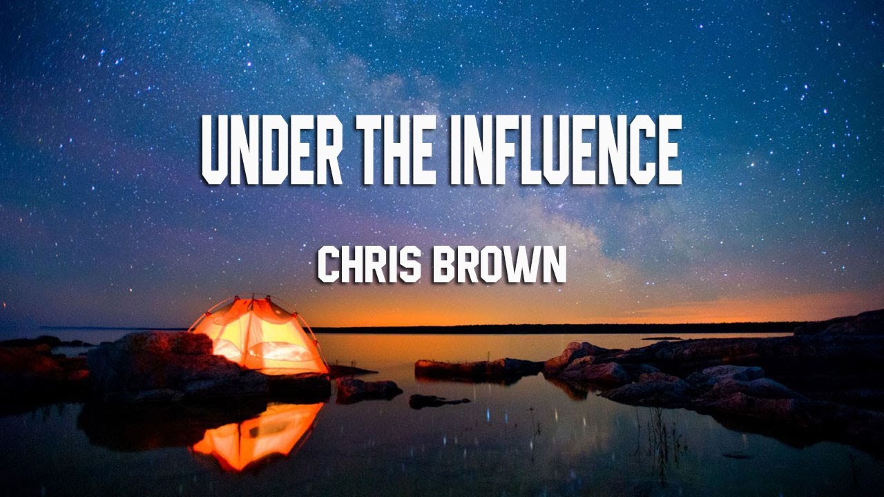 Chris Brown - Under The Influence (Lyrics) - YouTube