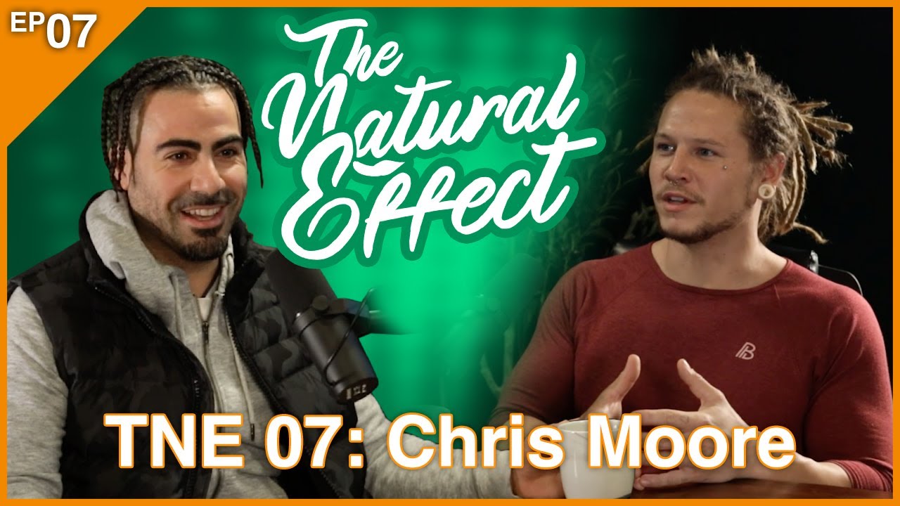 The Natural Effect Podcast EP 07: Chris Moore - YouTube
