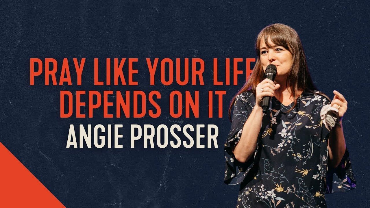 Angie Prosser "Pray Like Your Life Depends On It" - PBC Chapel ...