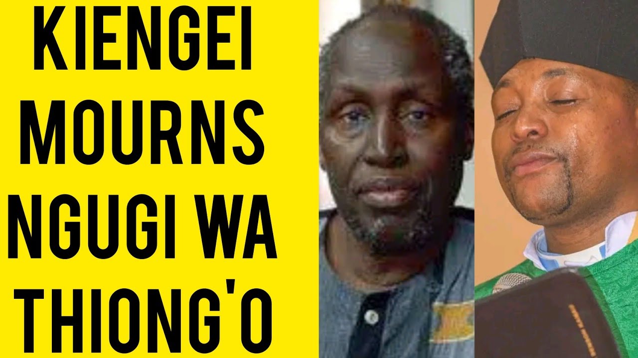 KIENGEI REPORTS DEATH OF NGUGI WA THIONG'O - YouTube