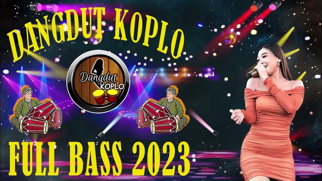 Lagu Koplo Terbaru 2023 Terpopuler Saat Ini - Dangdut Koplo Terbaru 2022 2023 - Dangdut Koplo ...