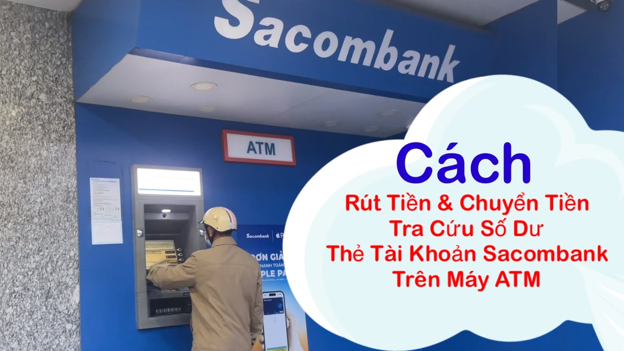 Cách rút tiền và tra cứu số dư tài khoản trên máy ATM Sacombank - con ...