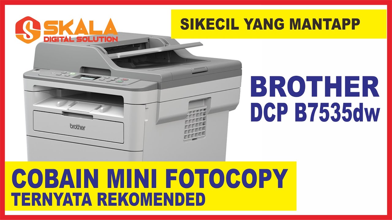 MINI FOTOCOPY PRINTER BROTHER DCP B7535 DW SOLUSI BUAT PEMULA - YouTube