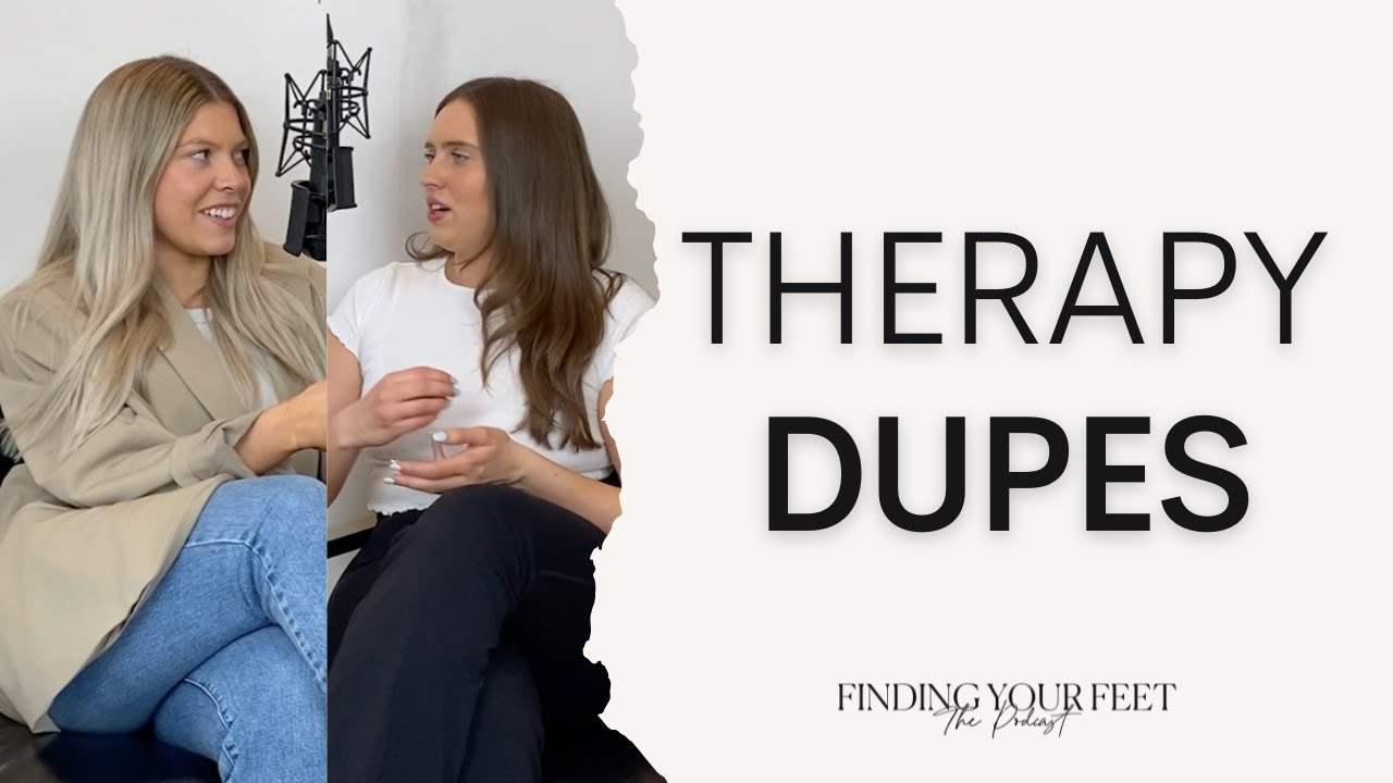 Therapy Dupes - Finding Your Feet Podcast - YouTube