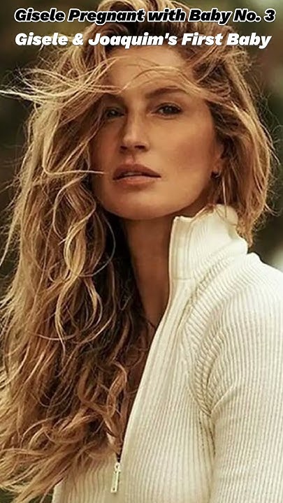 Gisele Pregnant with Baby No. 3 | Gisele & Joaquim's First Baby | Baby No. 3 for Gisele Bündchen ...