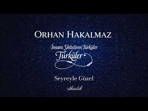 Orhan Hakalmaz - Seyreyle Güzel