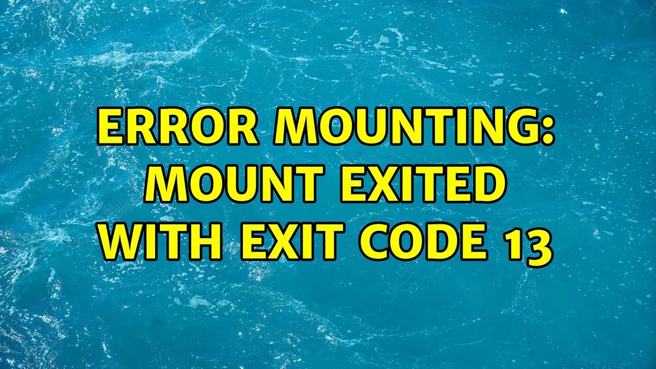 Ubuntu Error Mounting Mount Exited With Exit Code 13 2 Solutions