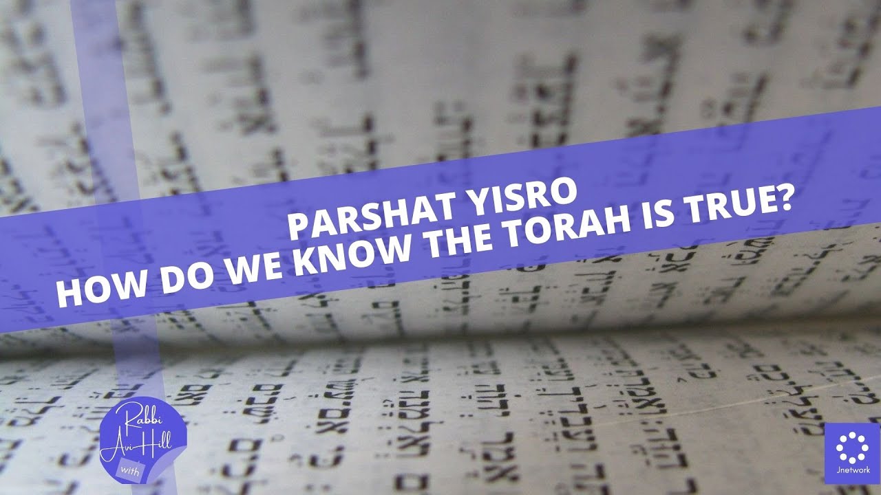 Parshat Yisro How Do We Know The Torah Is True with Rabbi Avi Hill ...