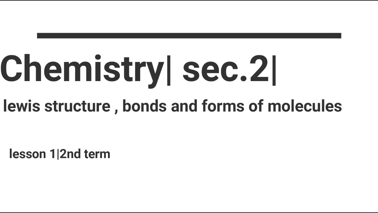 Chemistry| sec.2| Lewis structure , Bonds and forms of molecules ...
