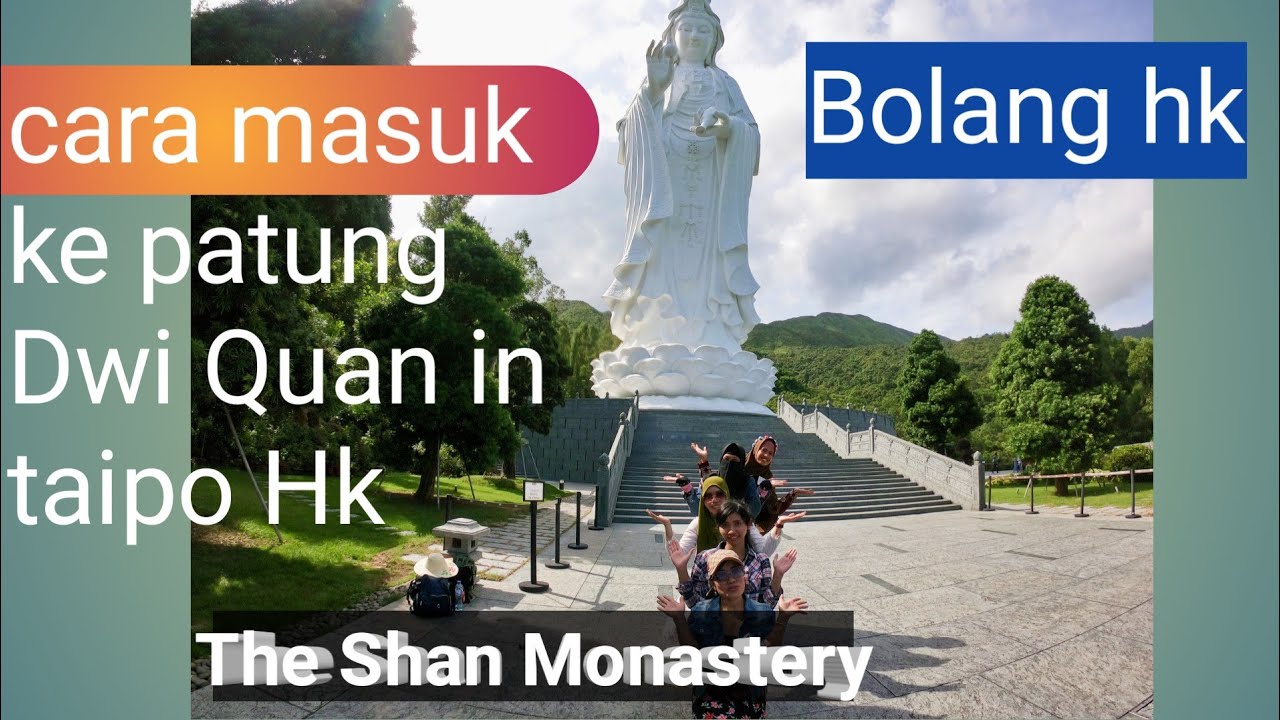 Rute jalan Menuju Patung dwi Quan in Taipo market ,TZe Shan monastery ...