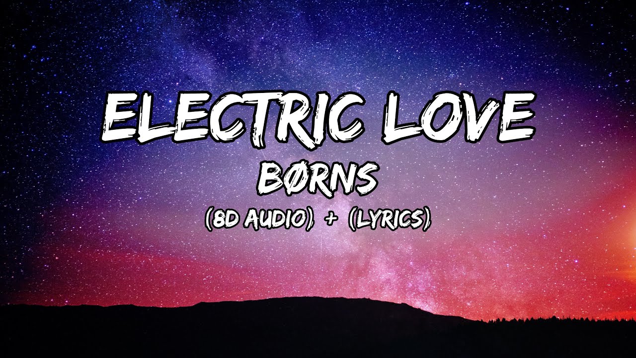🎧BØRNS - Electric Love (8D AUDIO) + (Lyrics)🎧 - YouTube