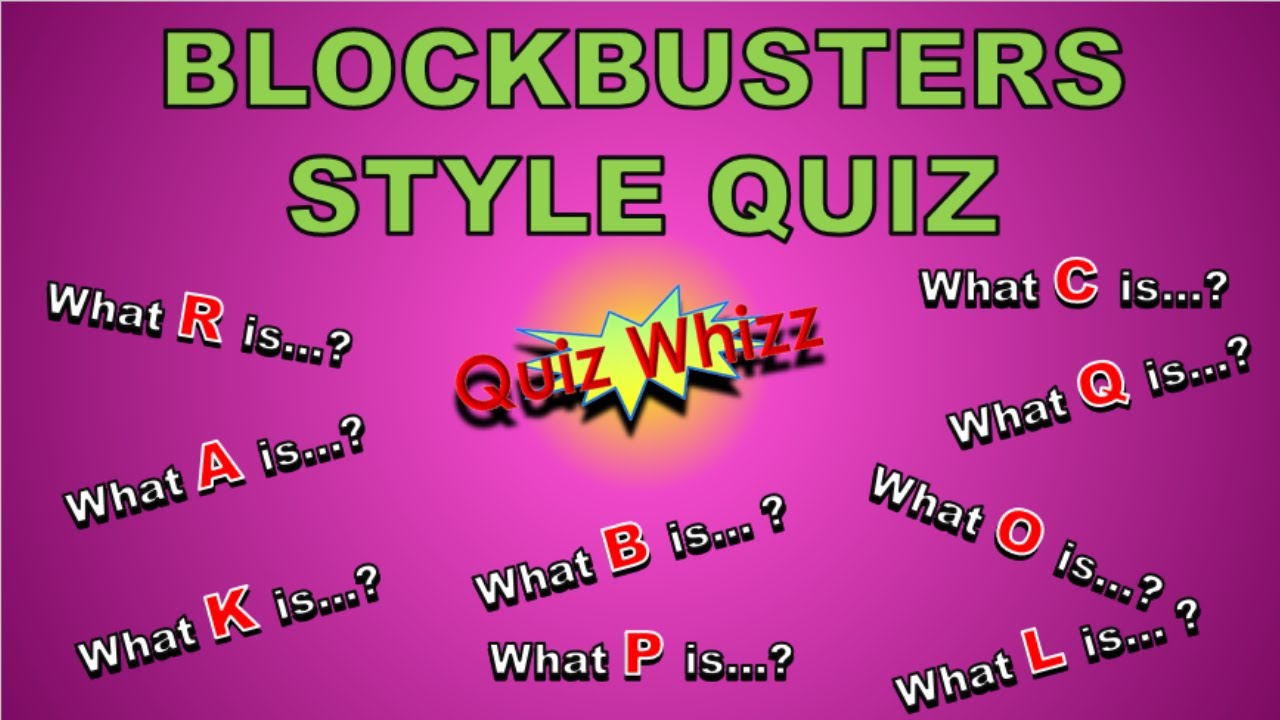 (2)BLOCKBUSTERS STYLE QUIZ. I GIVE YOU THE FIRST LETTER OF THE ANSWER ...
