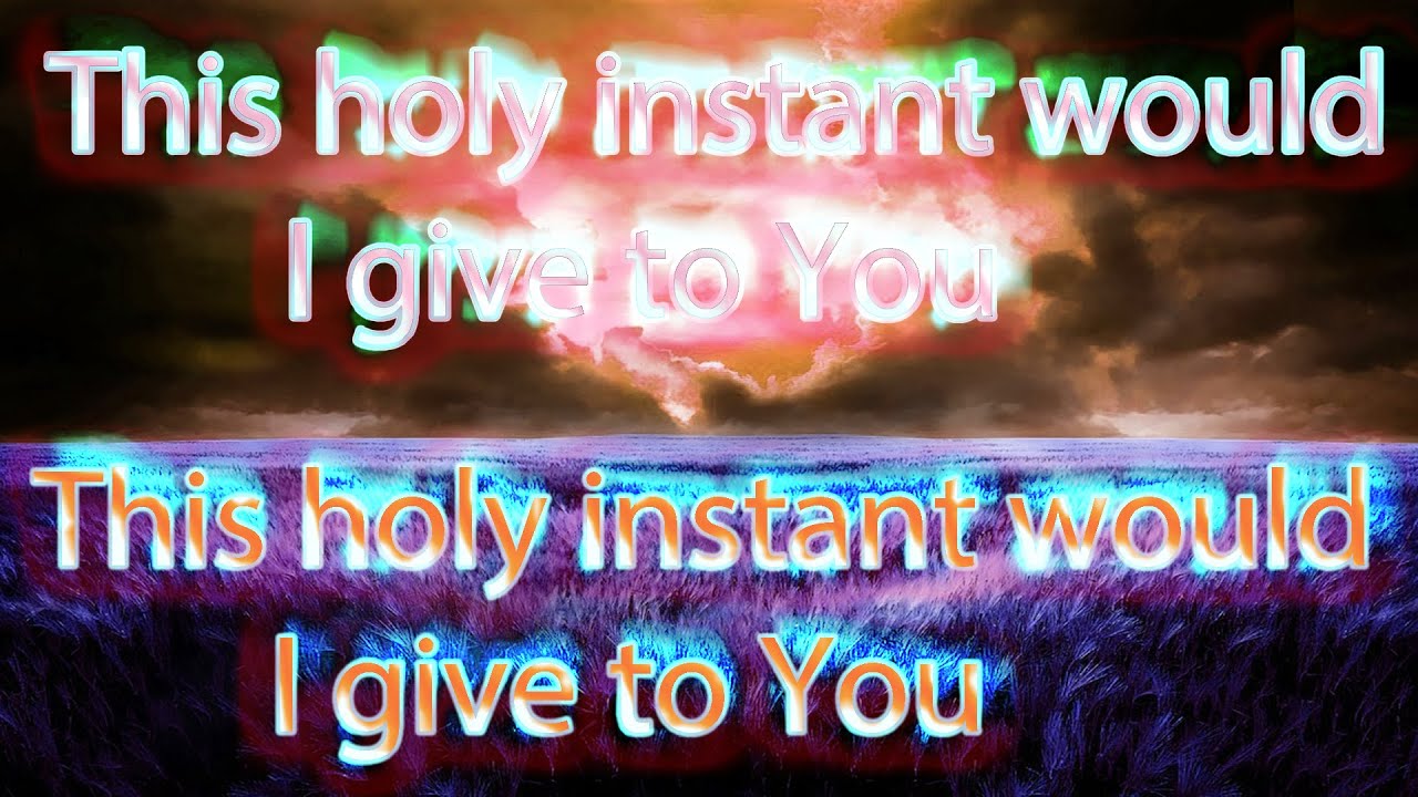 How to manifest immortality. CCCLXI-CCCLXV This holy instant would I give to You. - YouTube