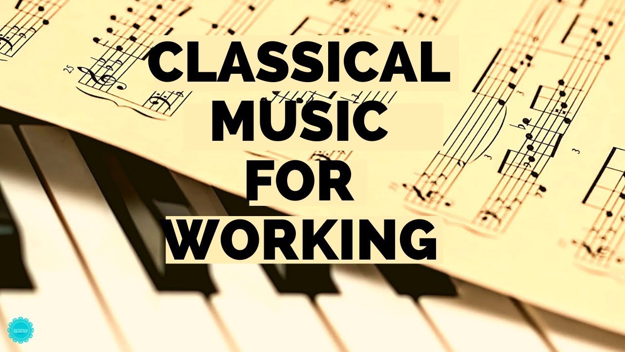 Classical Music for Working & Brain Power|Get Concentration and Brain ...