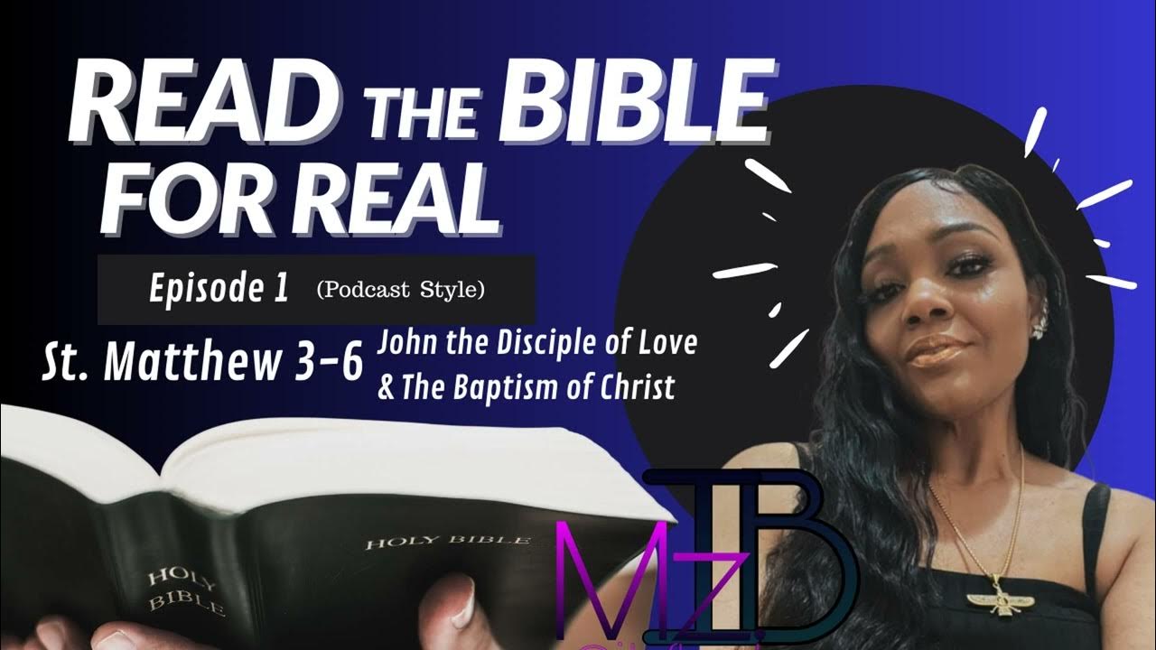 Read the Bible for Real Episode1: St. Matthew 3-6 John the Disciple of ...