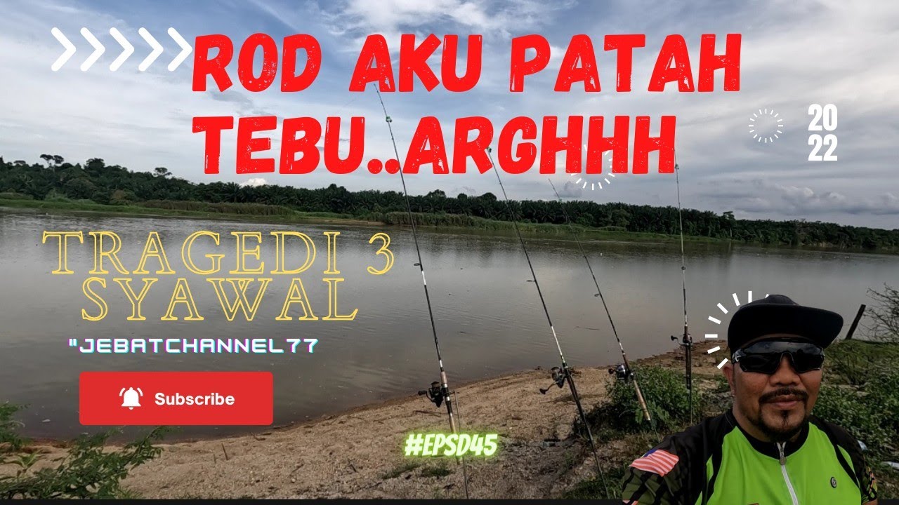 Mancing Di Sg Perak,Tragedi Ptg 3 Syawal 2022..Rod Patah Tebu..Arghhh ...