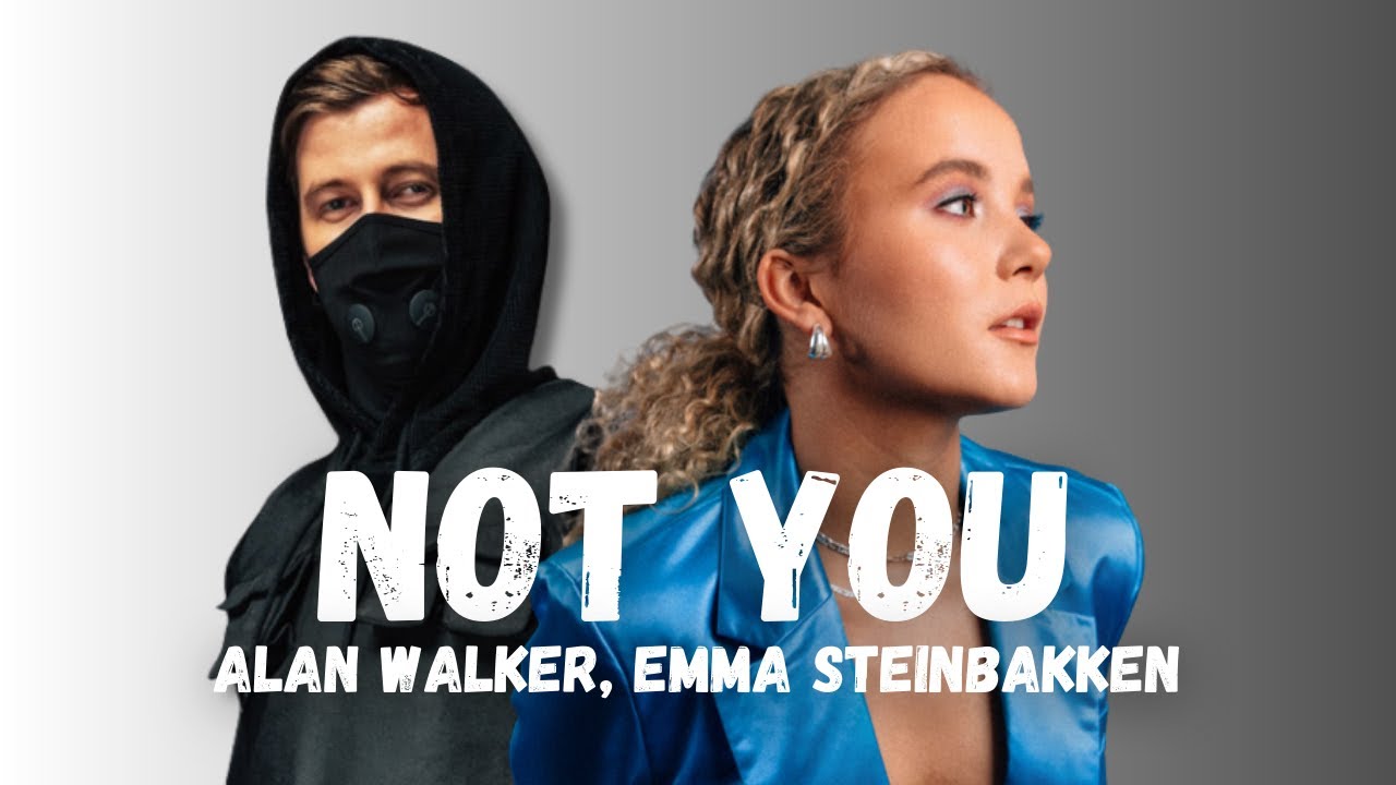 Alan Walker - Not You ft. Emma Steinbakken - YouTube