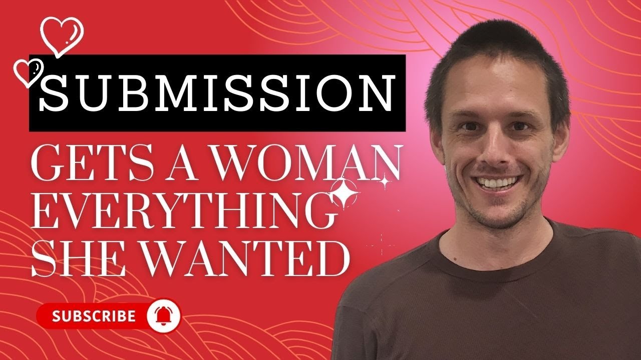Why submission gets a woman everything she ever wanted - YouTube