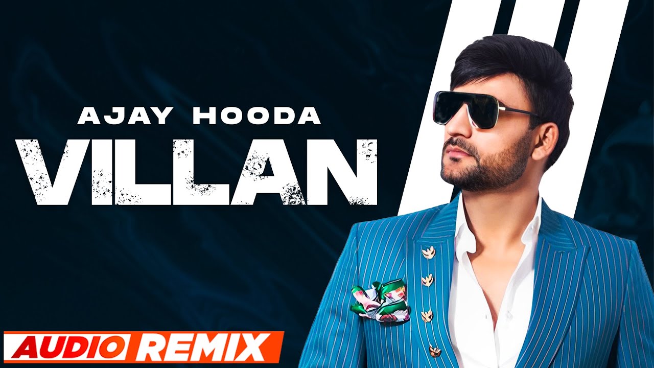 Ajay Hooda | Villan (Audio Remix) | Sandeep Surila | Haryanvi Song 2023 ...