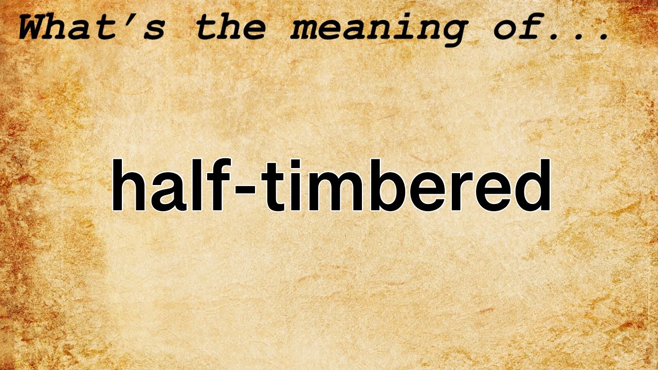 Half-Timbered Meaning : Definition of Half-Timbered - YouTube
