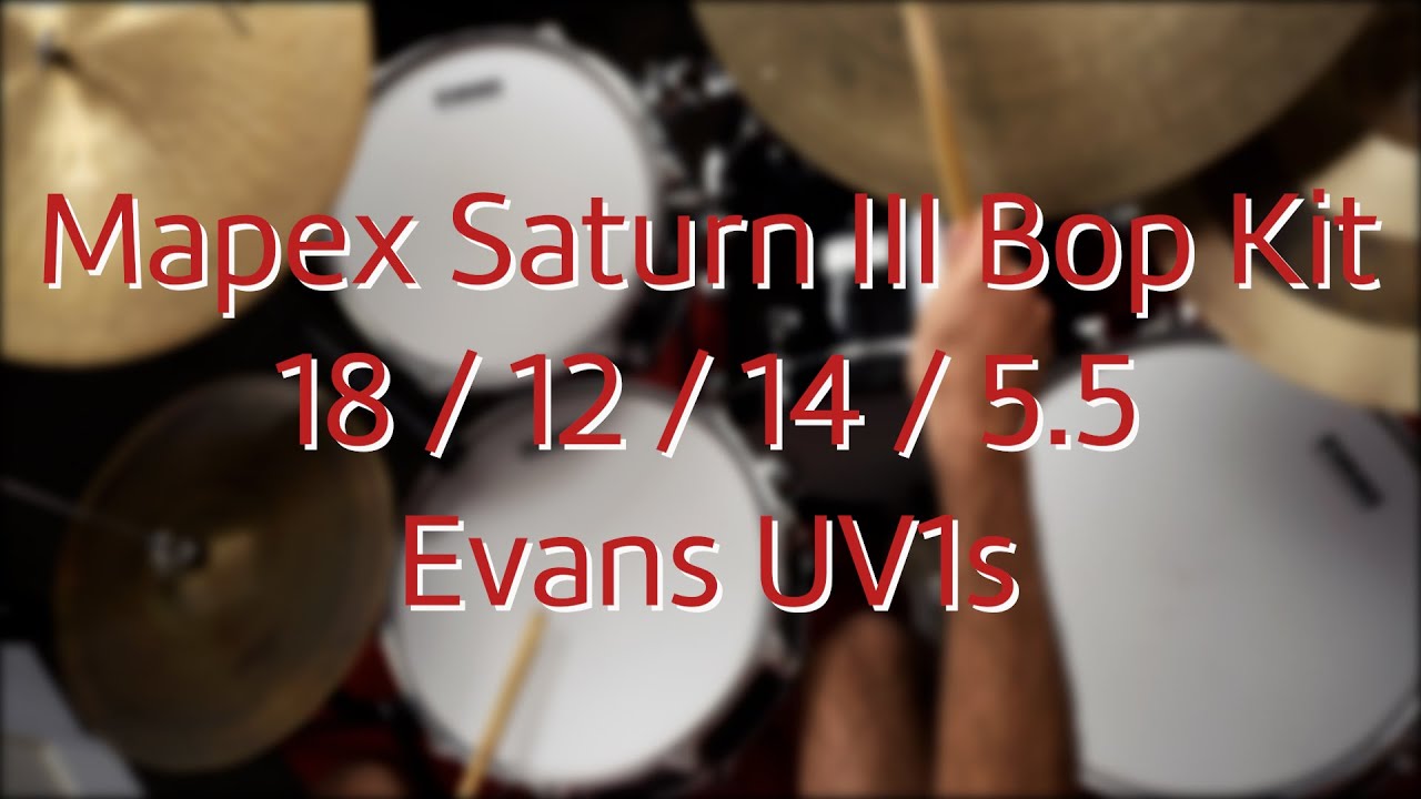 Mapex Saturn III Bop Kit | Evans UV1s | Sound Test/Demo | 18/12/14/5.5 ...