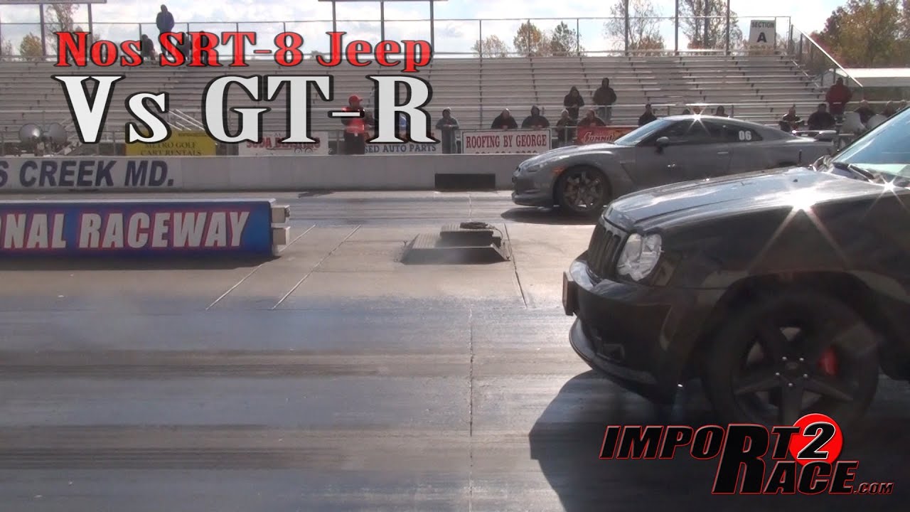 Nos SRT-8 Jeep Vs GT-R - YouTube