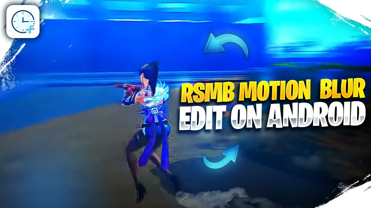 How To Edit Motion Blur/RSMB In Free Fire Montage On Android || P.T world - YouTube