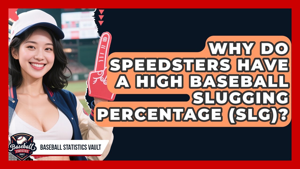 Why Do Speedsters Have A High Baseball Slugging Percentage (SLG ...