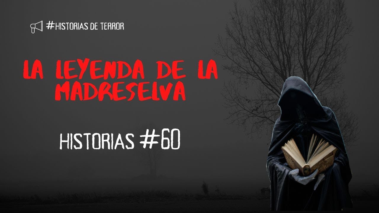 Historias de terror | La Leyenda de la MadreSelva #60 - YouTube
