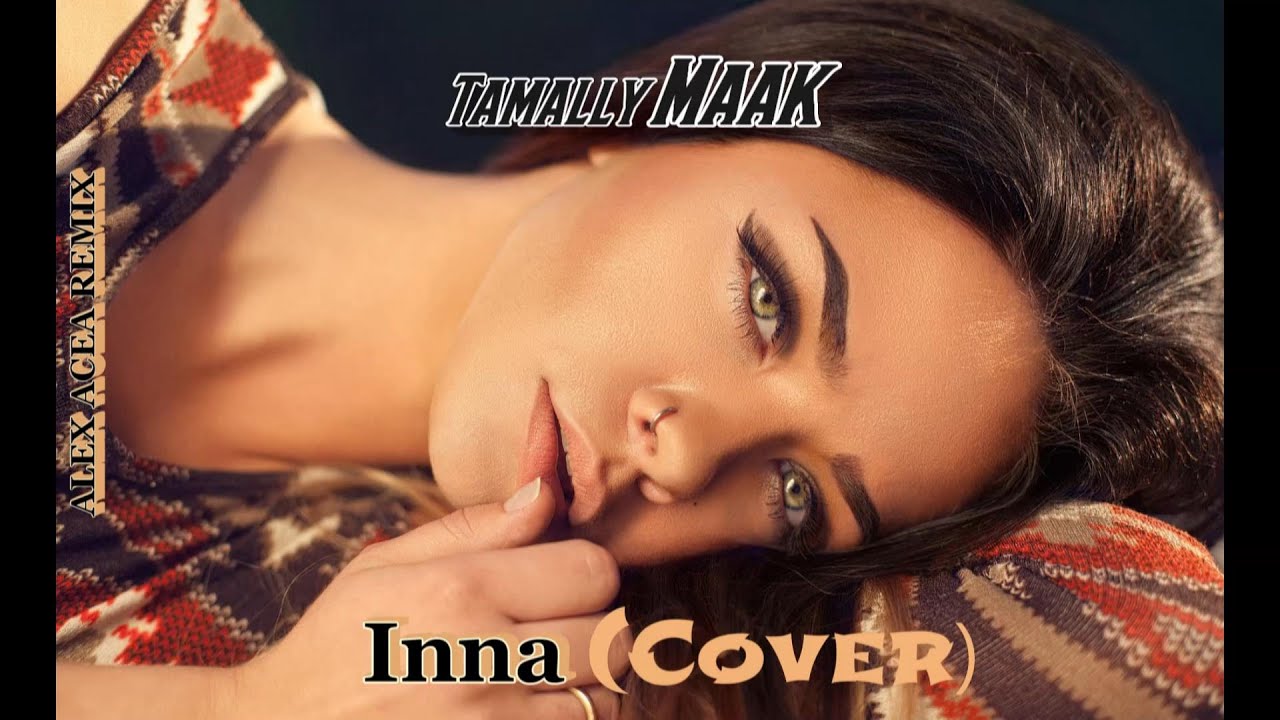 INNA - Tamally Maak x Callin' U (Cover) | ALEX ACEA REMIX #inna #remix ...