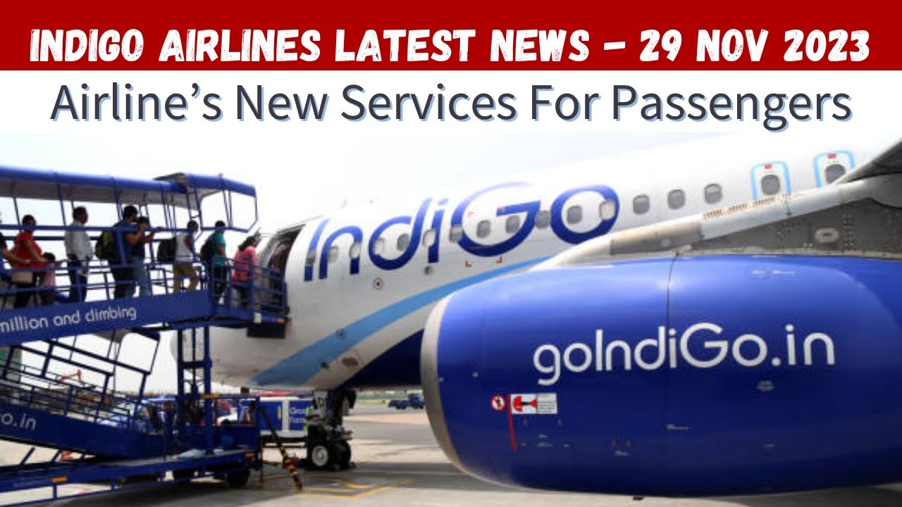 Indigo Airlines Latest News | New Flights and Booking System Update ...