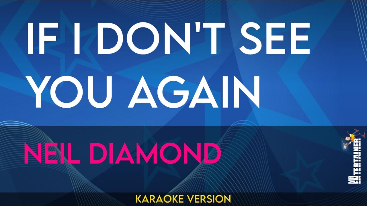 If I Don't See You Again - Neil Diamond (KARAOKE) - YouTube