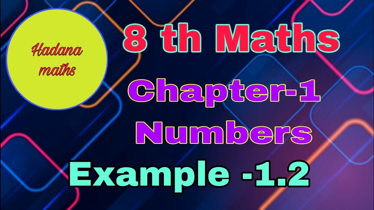 8 th Maths || Chapter-1 Numbers || Example-1.2 - YouTube