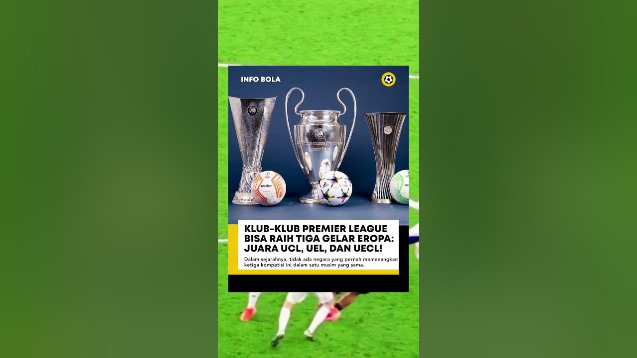 KLUB KLUB PREMIER LEAGUE BISA RAIH TIGA GELAR EROPA, JUARA UCL, UEL, UECL #shorts - YouTube