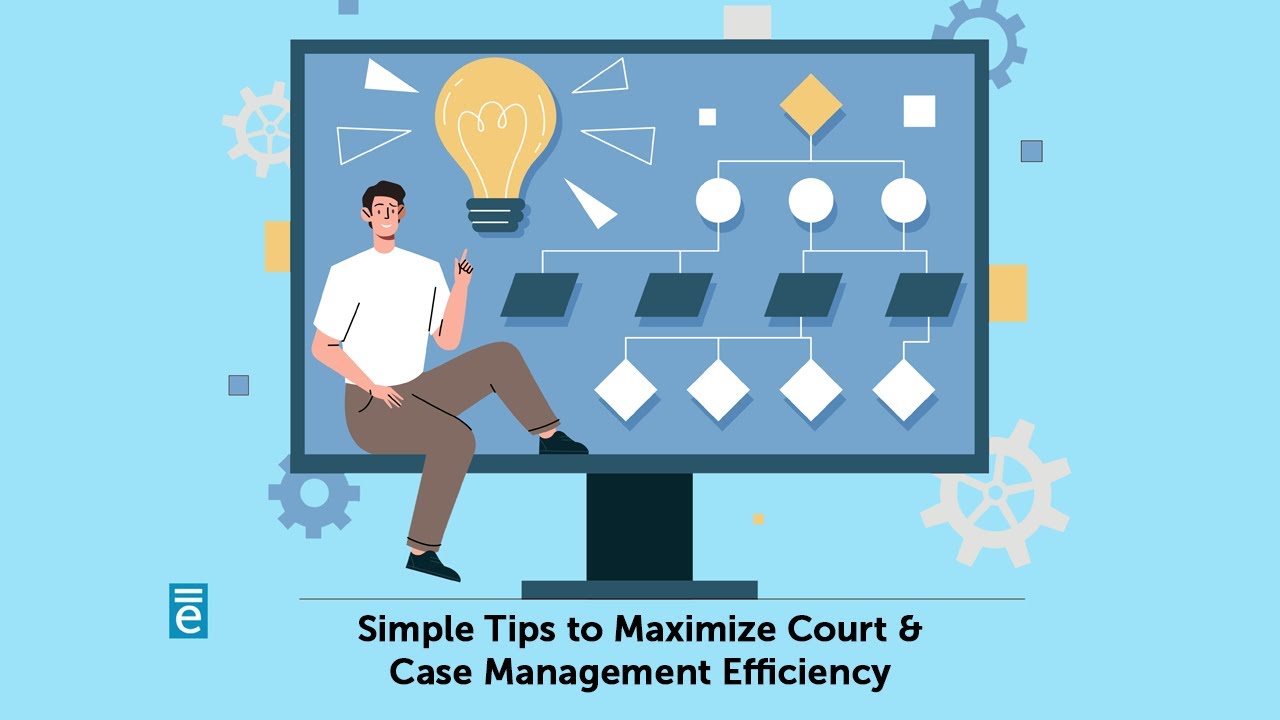 Simple Tips to Maximize Court and Case Management Efficiency - YouTube