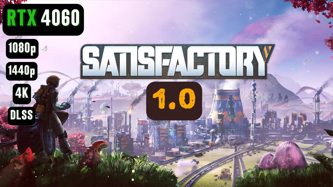 Satisfactory 1.0 RTX 4060 FPS TEST | Satisfactory RTX 4060 & i5 12400F ...