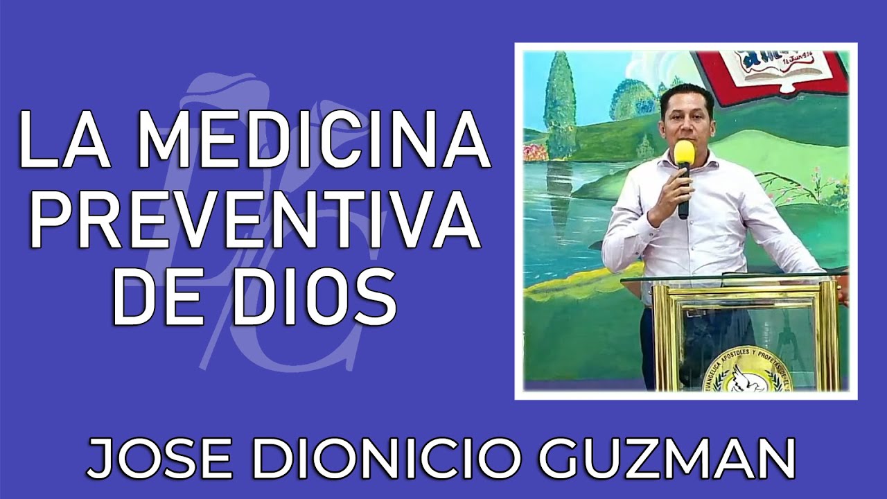 La Medicina Preventiva De Dios | Jose Dionicio Guzman - YouTube