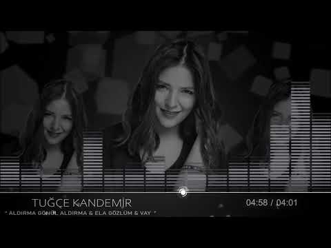 Tuğçe Kandemir | Aldırma Gönül Aldırma & Ela Gözlüm & Vay | Official 2021 NETTE İLK !